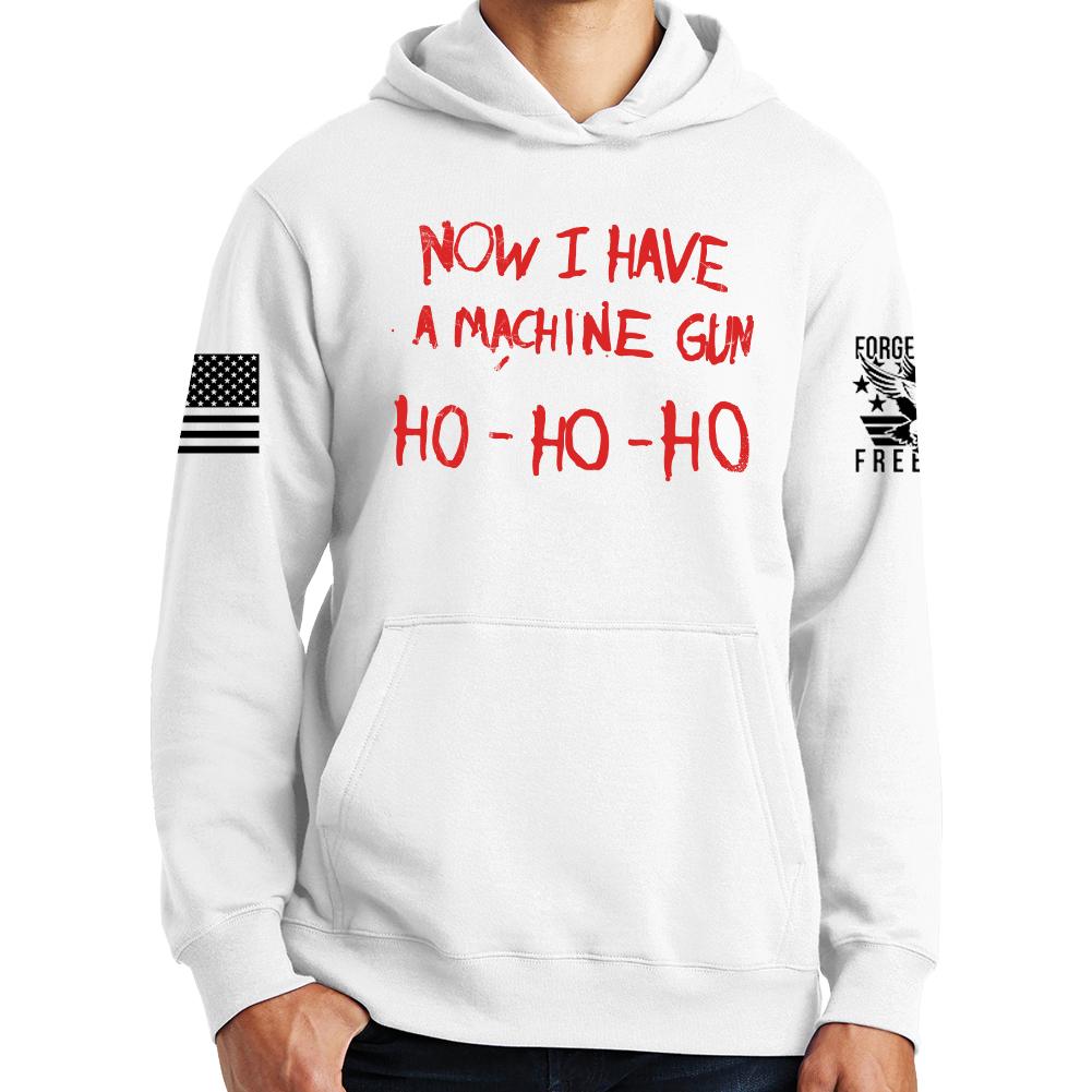 Now I Have a Machine gun Hoodie – Forged From Freedom