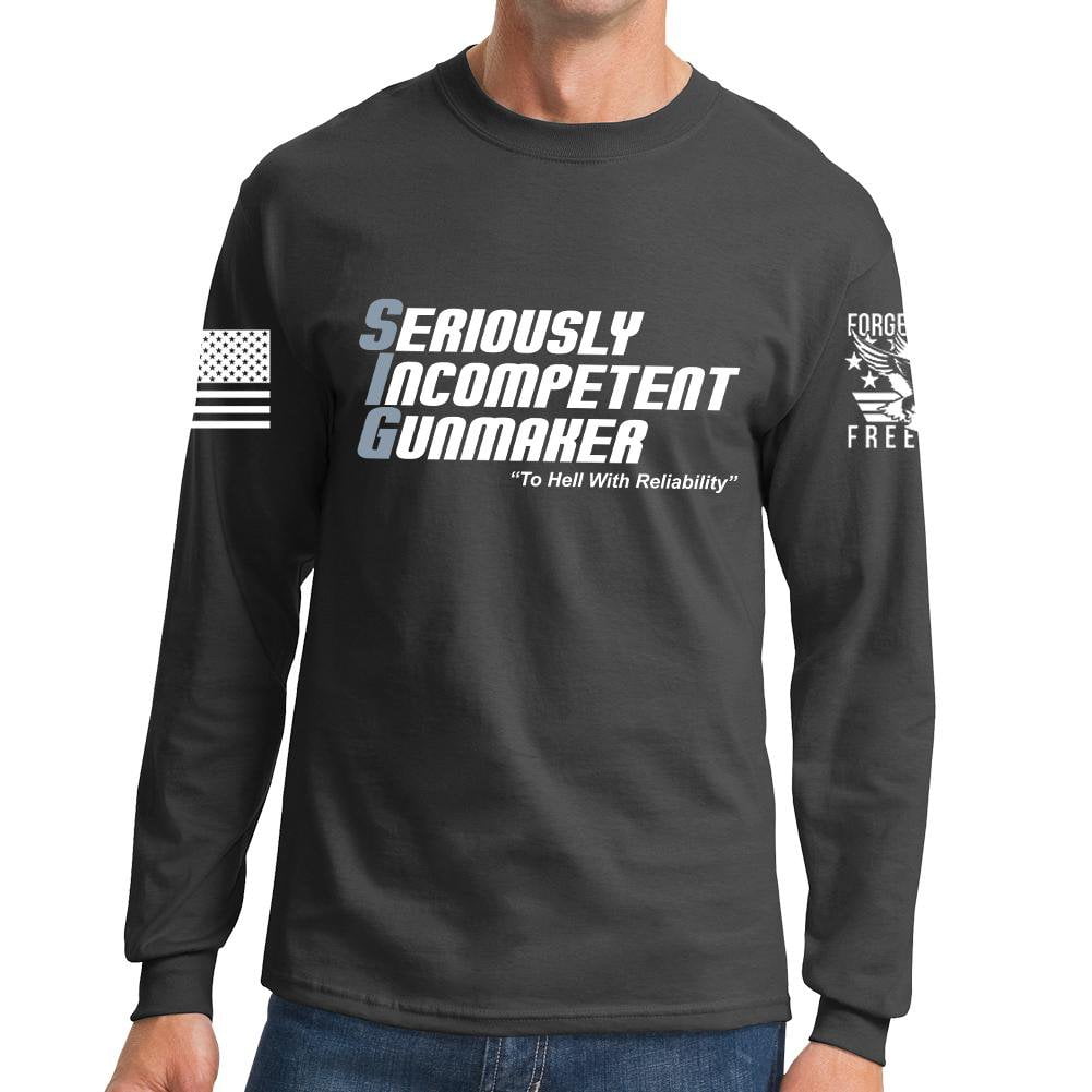 Seriously Incompetent Gunmaker Long Sleeve T-shirt – Forged From Freedom